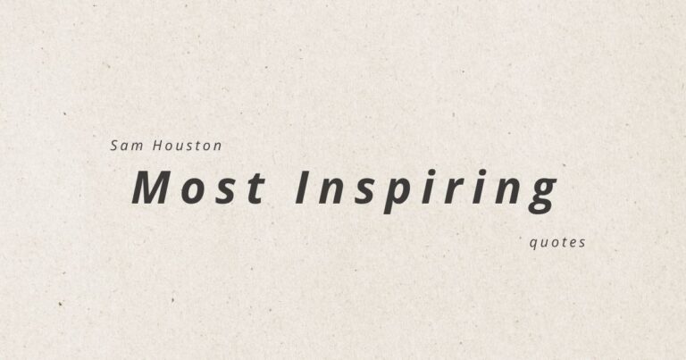 Sam Houston Quotes That Define True Texas Leadership - Quotes Creations