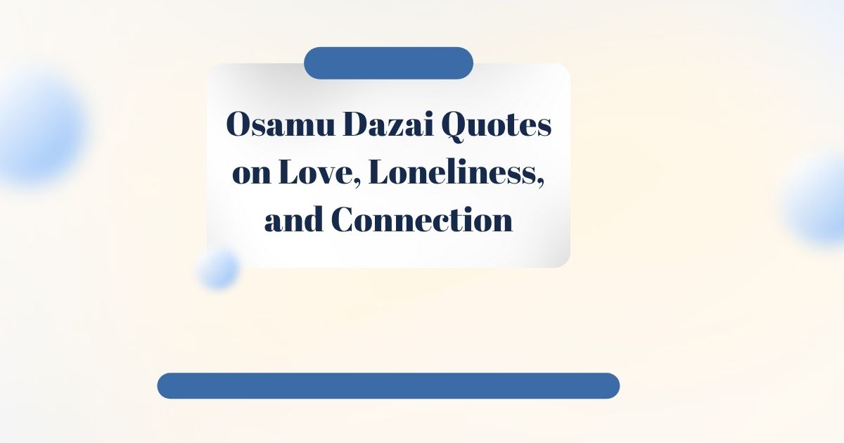 Dazai Quotes with Deep Meaning You’ll Never Forget - Quotes Creations