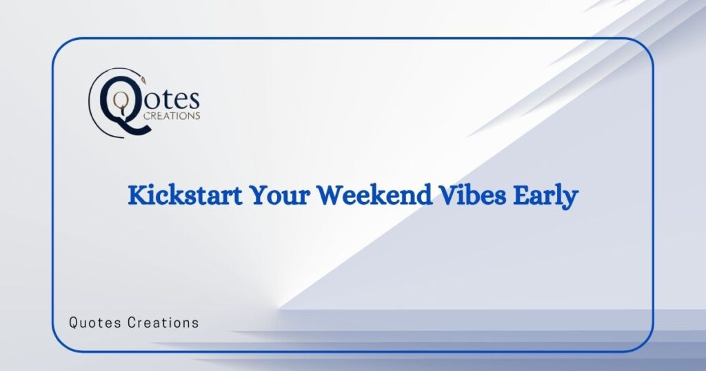 Friday Eve Quotes to Kickstart Your Weekend Vibes Early - Quotes Creations
